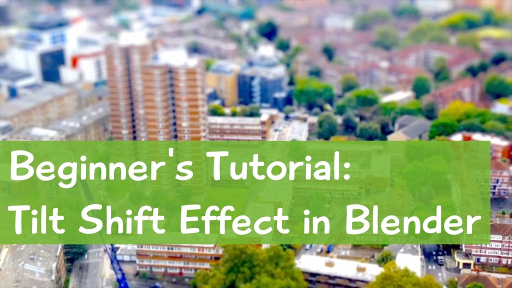 Tilt Shift tutorial in Blender - Processing - discuss.pixls.us